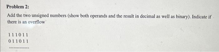Solved Add the two unsigned numbers (show both operands and | Chegg.com
