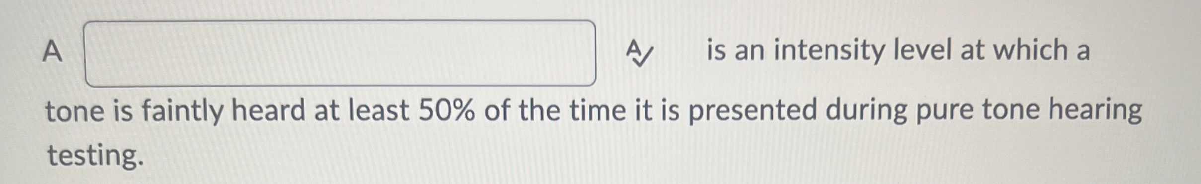 Solved A ﻿A is an intensity level at which a tone is | Chegg.com