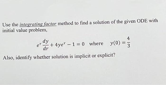 Solved Use the integrating factor method to find a solution | Chegg.com
