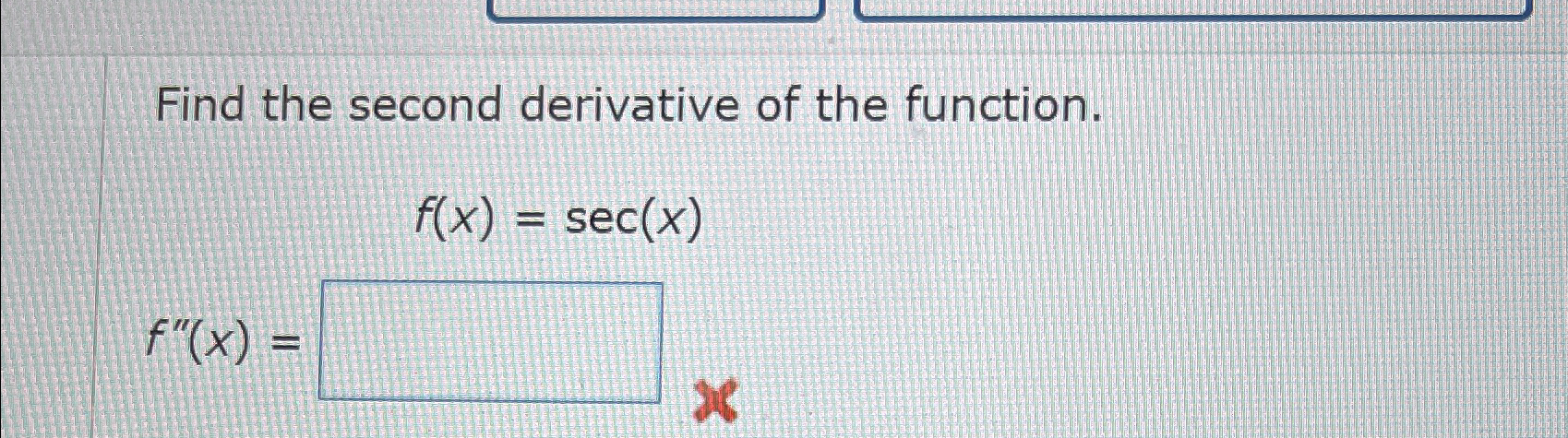 Solved Find the second derivative of the | Chegg.com