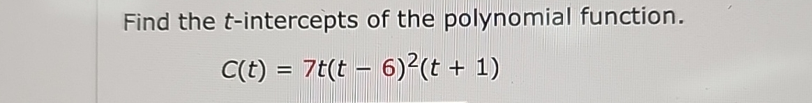 Solved Find the t-intercepts of the polynomial | Chegg.com