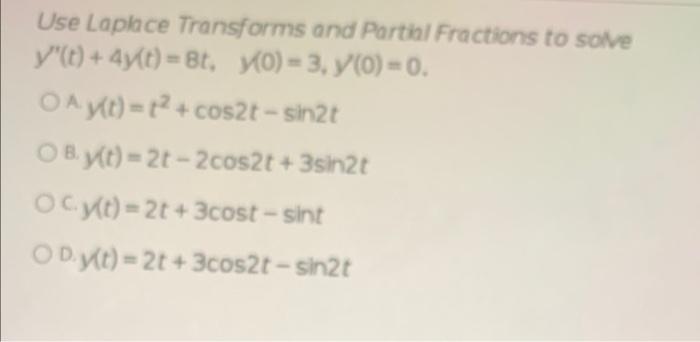 Solved Use Laplace Transforms and Partial Fractions to solve | Chegg.com