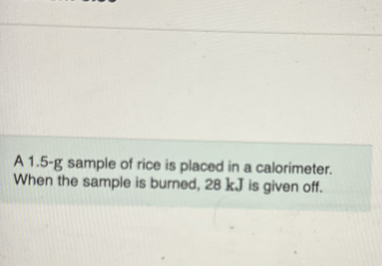 Solved A 1.5-g sample of rice is placed in a | Chegg.com