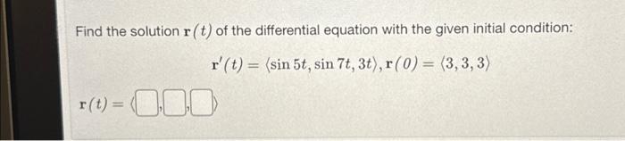 Solved Find the solution r(t) of the differential equation | Chegg.com