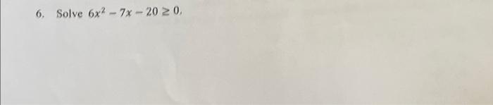 Solved 6x2−7x−20≥0 | Chegg.com