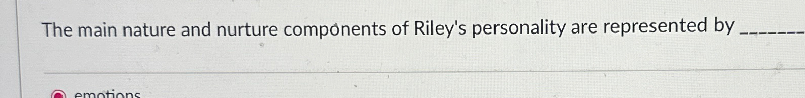Solved The main nature and nurture components of Riley's | Chegg.com