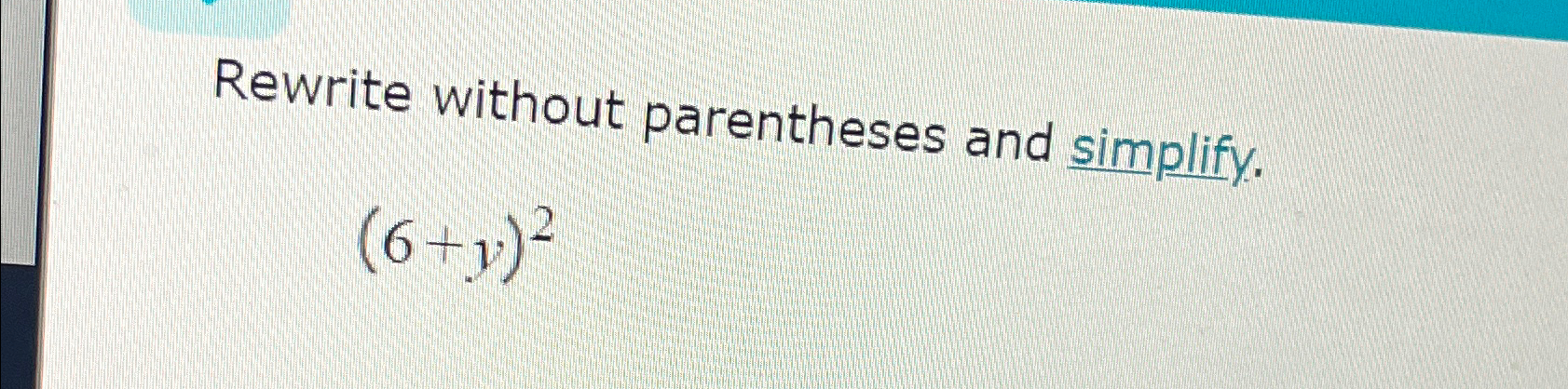 Solved Rewrite without parentheses and simplify.(6+y)2 | Chegg.com