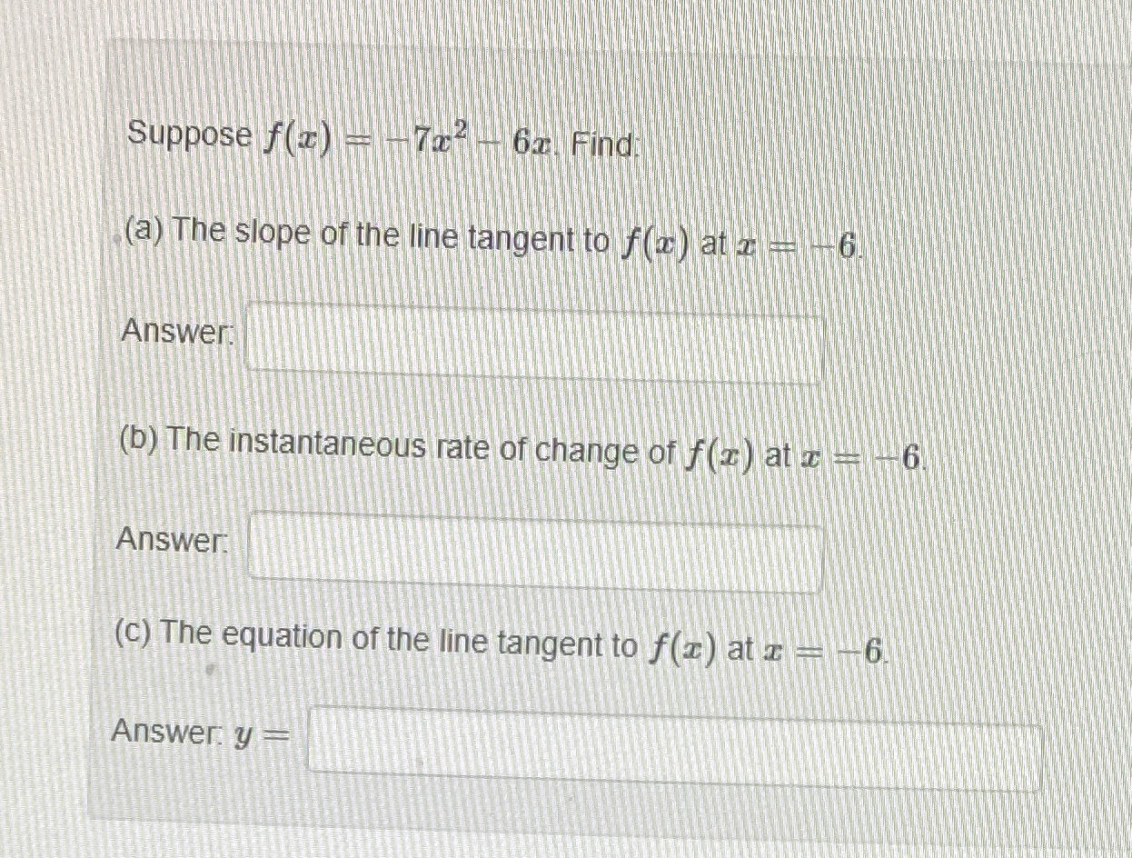 Solved Suppose f(x)=-7x2-6x. ﻿Find:(a) ﻿The slope of the | Chegg.com