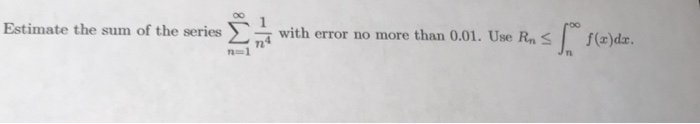 Solved Estimate the sum of the series with error no more | Chegg.com