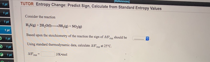 Solved 1 pt (Reference TUTOR Entropy Change: Predict Sign, | Chegg.com