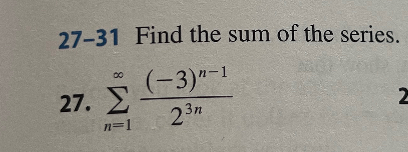 Solved 27-31 ﻿Find the sum of the series.27. ∑n=1∞(-3)n-123n | Chegg.com