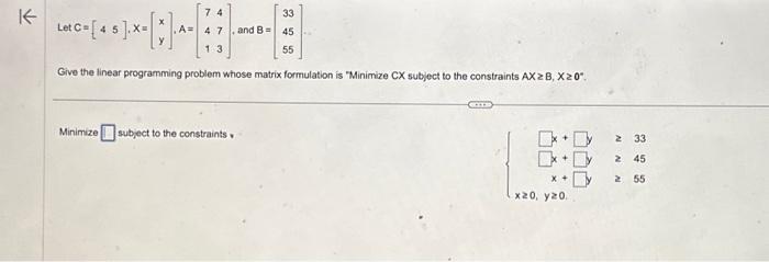 Solved K 74 A = 47 1 3 X -[:]^- Let C= [ 4 5 ]. X= " and B = | Chegg.com