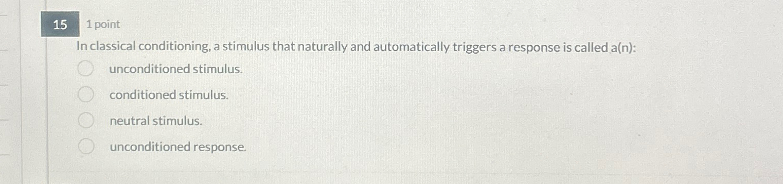 Solved 15 1 ﻿pointIn classical conditioning, a stimulus that | Chegg.com