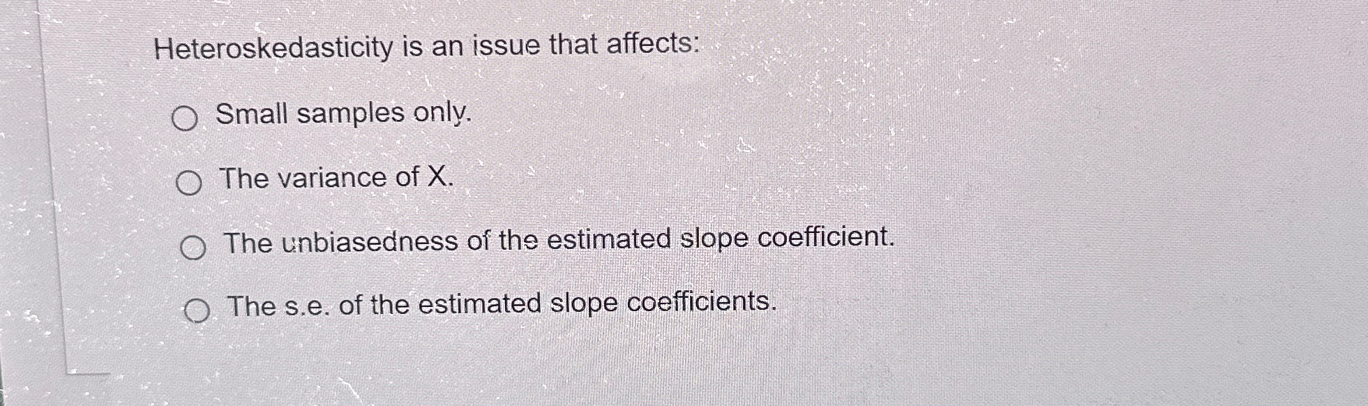 Solved Heteroskedasticity is an issue that affects:Small | Chegg.com