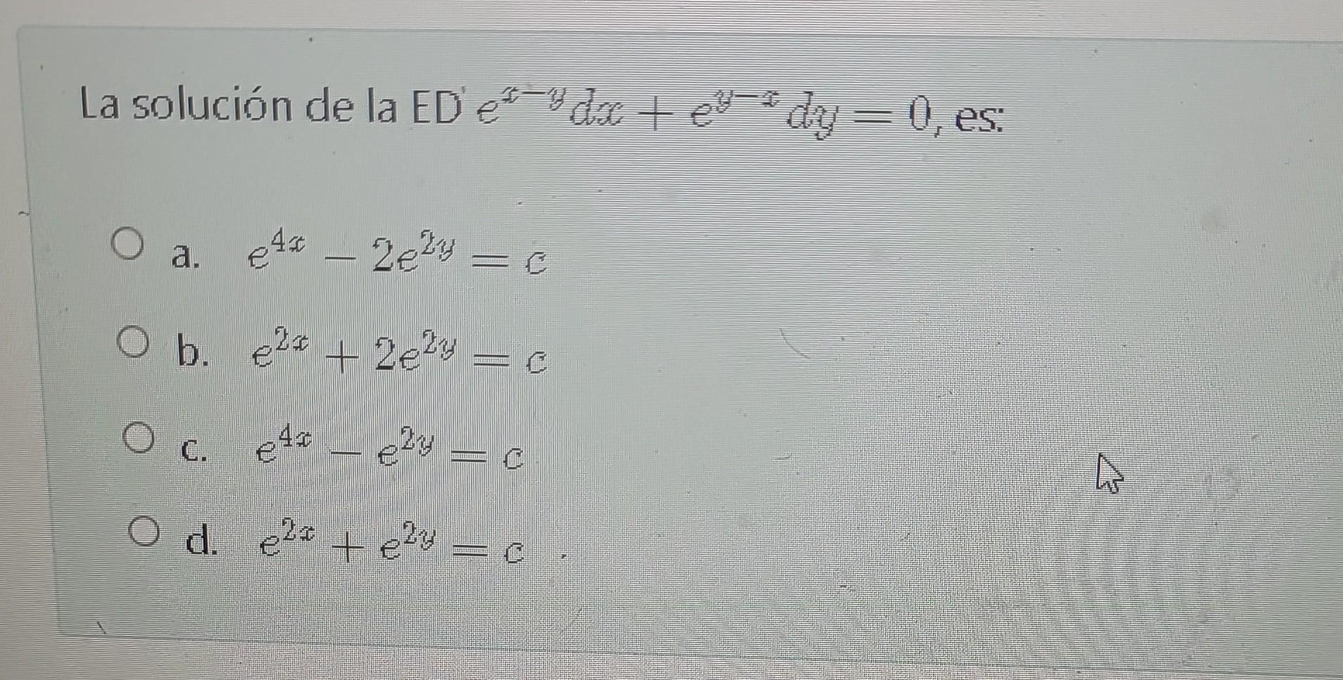 Solved La solución de la EDex−ydx+ey−xdy=0, es: a. | Chegg.com
