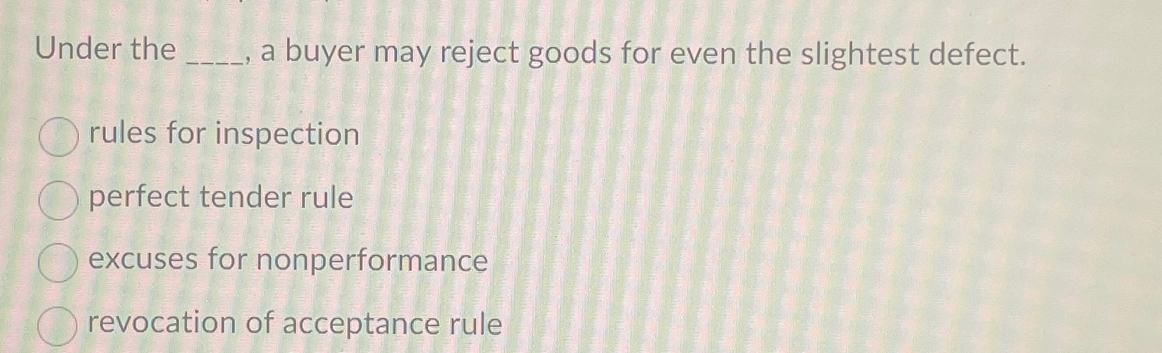 Solved Under the , ﻿a buyer may reject goods for even the | Chegg.com