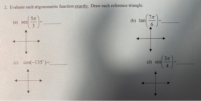 Solved 2. Evaluate each trigonometric function exactly. Draw | Chegg.com