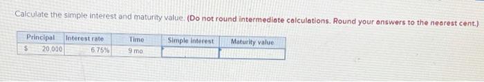 Solved Calculate the simple interest and maturity value. (Do | Chegg.com