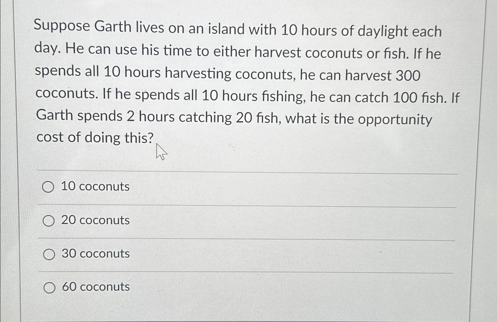 Solved Suppose Garth lives on an island with 10 ﻿hours of | Chegg.com
