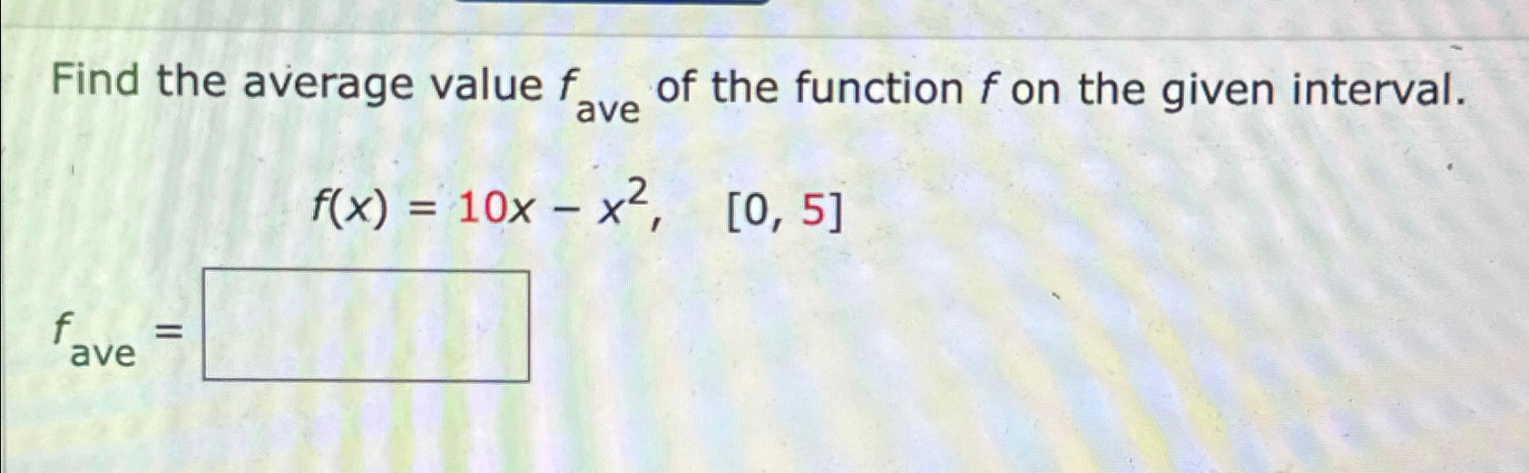 Solved Find the average value fave ﻿of the function f ﻿on | Chegg.com