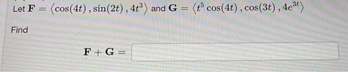 Solved Let F= cos(4t),sin(2t),4t3 and | Chegg.com