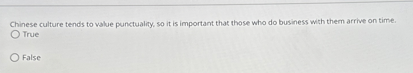 Solved Chinese culture tends to value punctuality, so it is | Chegg.com