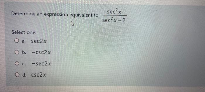 Solved Determine an expression equivalent to sec2x−2sec2x | Chegg.com