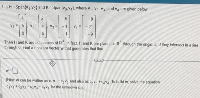 Solved Let H=Span{v1,v2} and K=Span{v3,v4}, where v1,v2,v3, | Chegg.com