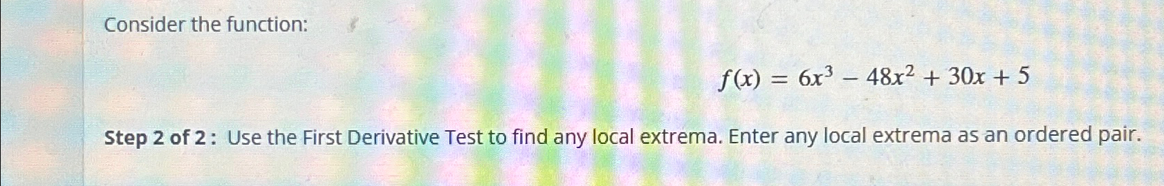Solved Consider the function:f(x)=6x3-48x2+30x+5Step 2 ﻿of | Chegg.com