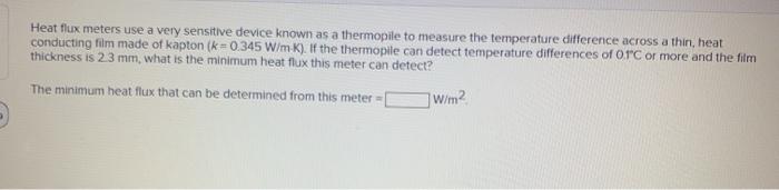Solved Heat flux meters use a very sensitive device known as | Chegg.com