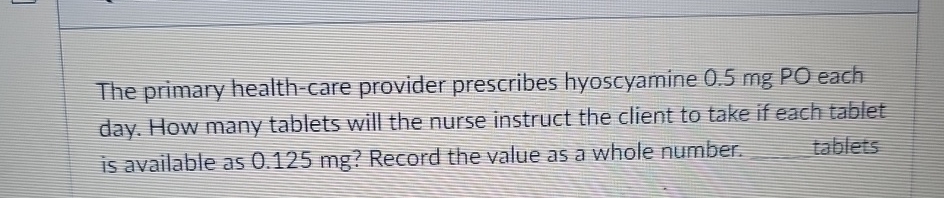 Solved The primary health-care provider prescribes | Chegg.com