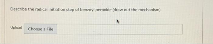 Solved Describe the radical initiation step of benzoyl | Chegg.com