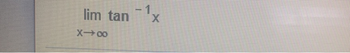 Solved lim tan -?x X-00 | Chegg.com
