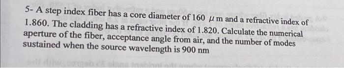 Solved 5- A step index fiber has a core diameter of 160μm | Chegg.com