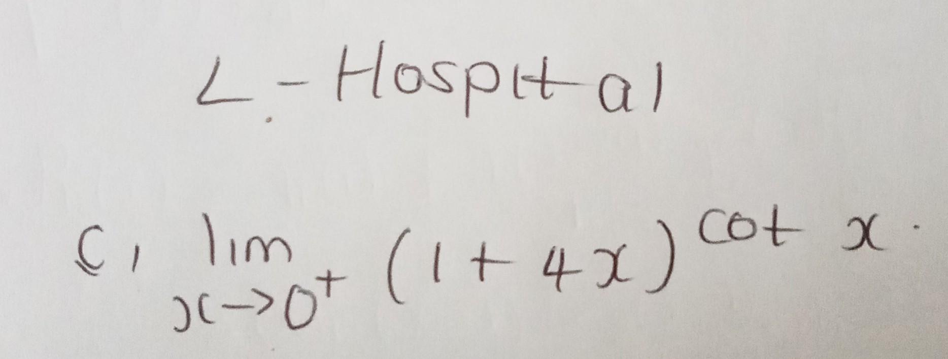 Solved L - Hospltal (c) limx→0+(1+4x)cotx. | Chegg.com