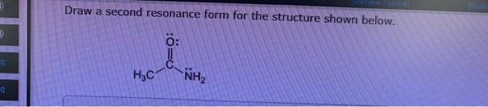Solved Draw a second resonance form for the structure shown | Chegg.com