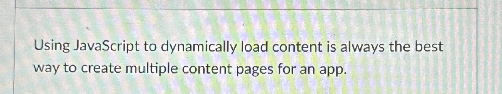 Solved Using Javascript To Dynamically Load Content Is