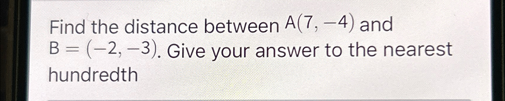 Solved Find the distance between A(7,-4) ﻿and B=(-2,-3). | Chegg.com
