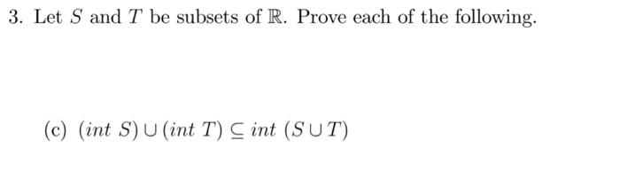 Solved 3. Let S and T be subsets of R. Prove each of the | Chegg.com