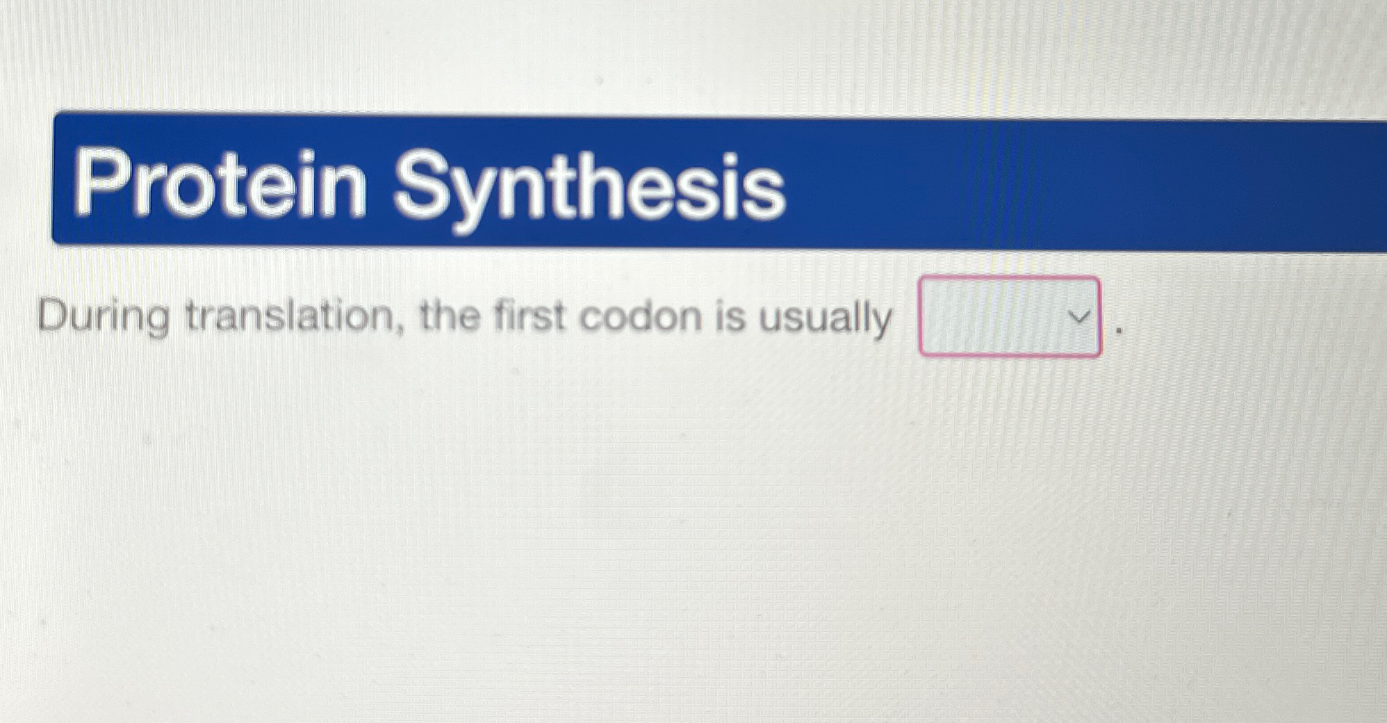 Solved Protein SynthesisDuring translation, the first codon | Chegg.com