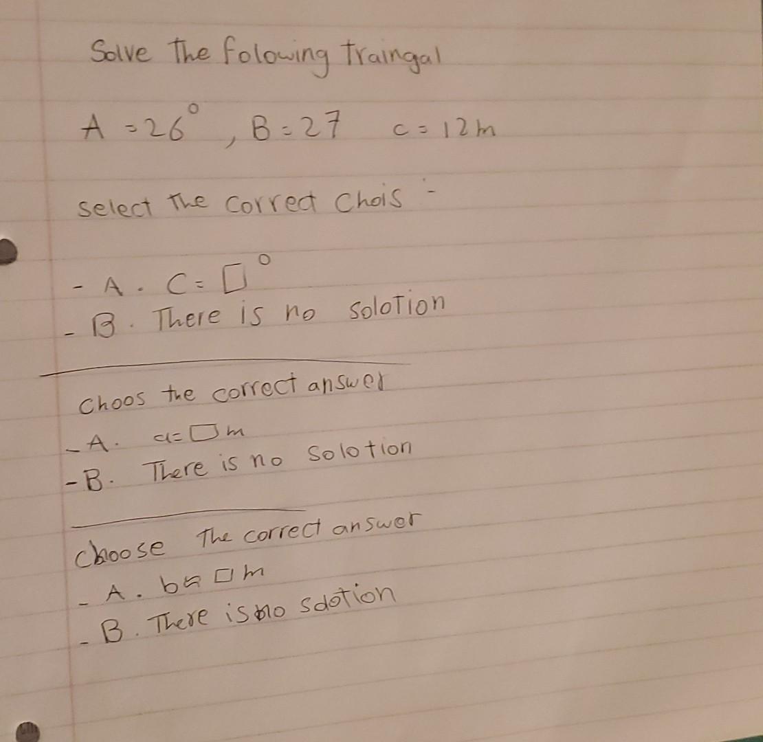 Solved Solve the folowing traingal A=26∘,B=27c=12 m select | Chegg.com