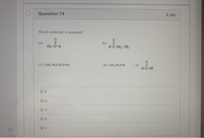 Solved Question 74 2 Pts Which Molecule Is Propanal A B