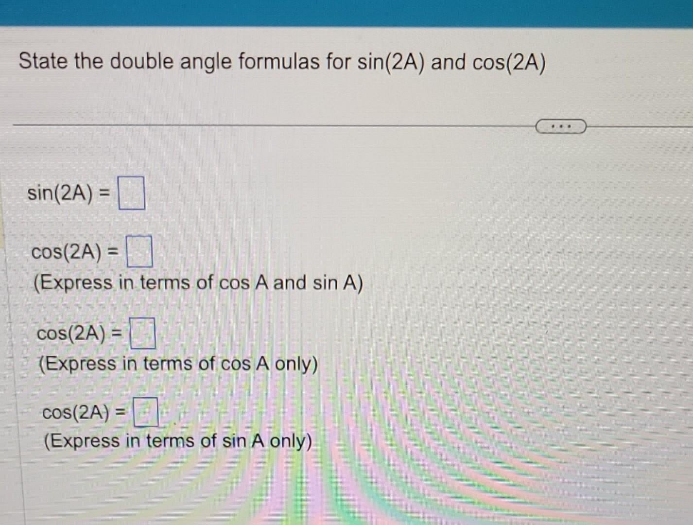 Solved State the double angle formulas for sin(2A) and | Chegg.com