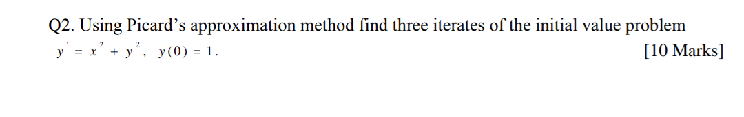 Solved Q2 Using Picards Approximation Method Find Three