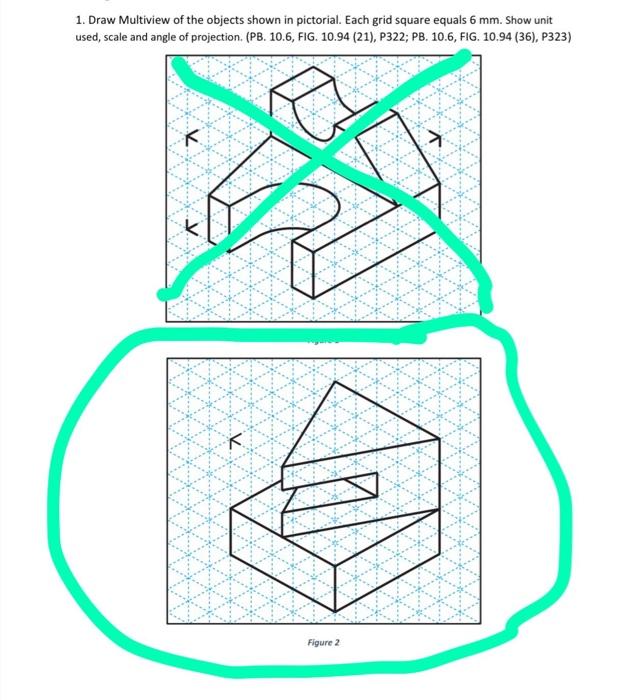 Solved 1. Draw Multiview of the objects shown in pictorial. | Chegg.com