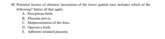 Solved 48. Potential factors of obstetric lacerations of the | Chegg.com