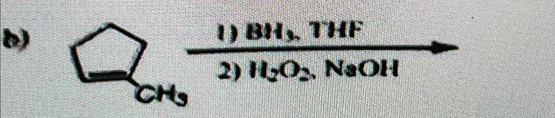 Solved b)( 1) BH3,THF | Chegg.com