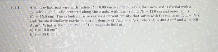 Solved (6) 1. A solid cylindrical wire with radius R = 8,00 | Chegg.com