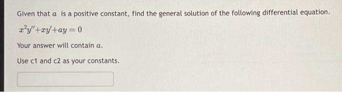 Solved Given that a is a positive constant, find the general | Chegg.com