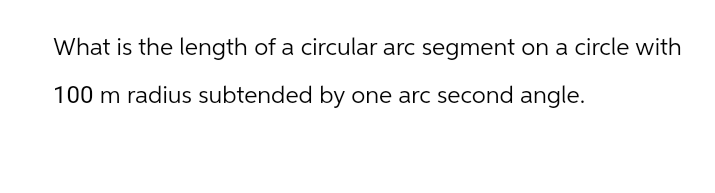Solved What is the length of a circular arc segment on a | Chegg.com